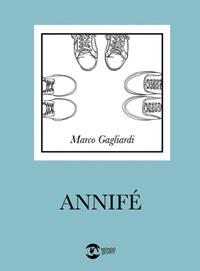 Annife - Marco Gagliardi - Libro - Golem Edizioni - Mondo | IBS
