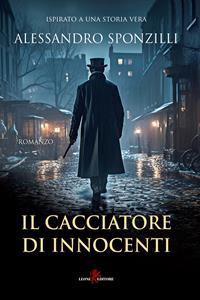 Il cacciatore di innocenti - Alessandro Sponzilli - Libro - Leone - | IBS