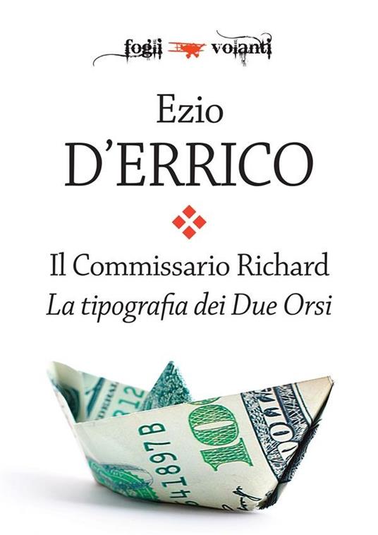 La Tipografia dei Due Orsi. Il commissario Richard - D'Errico, Ezio ...