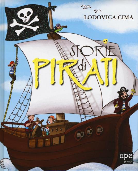 Storie di pirati - Lodovica Cima - Sara Benecino - - Libro - Ape Junior - | IBS