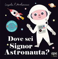 Dove sei signor astronauta? Ediz. a colori - Ingela P. Arrhenius - Libro - Ape Junior - Libri ...