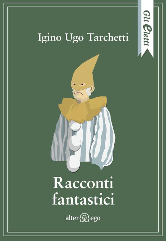 Racconti fantastici - Iginio Ugo Tarchetti - Libro - Alter Ego - Gli ...