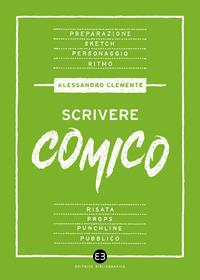 Scrivere comico - Alessandro Clemente - Libro - Editrice Bibliografica ...