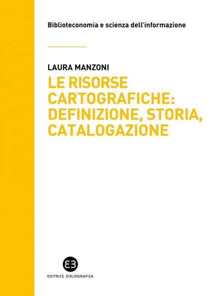 Le risorse cartografiche: definizione, storia, catalogazione - Manzoni, Laura - Ebook - EPUB2 ...
