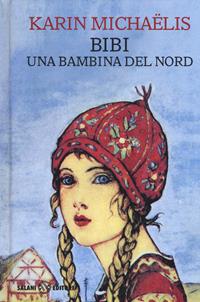 Bibi. Una bambina del nord - Karin Michaëlis - Libro - Salani - Le bambine Salani | IBS