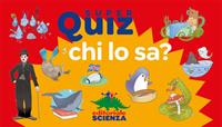 Chi lo sa? Super quiz. Con 100 Carte - Géraldine Maincent - Libro - Editoriale Scienza - Quiz | IBS