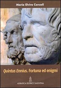 Quintus Ennius. Fortuna ed enigmi - Maria Elvira Consoli - Libro ...