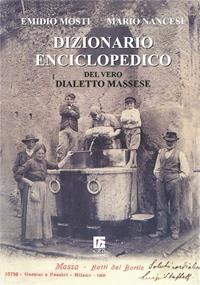Dizionario enciclopedico del vero dialetto massese - Emidio Mosti ...