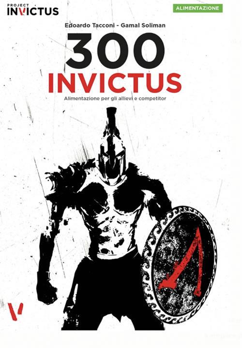 300 inVictus. Alimentazione per allievi e competitor - Edoardo Tacconi - Galam Soliman - - Libro ...