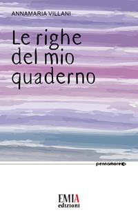 Le righe del mio quaderno - Anna Maria Villani - Libro - Emia Edizioni ...