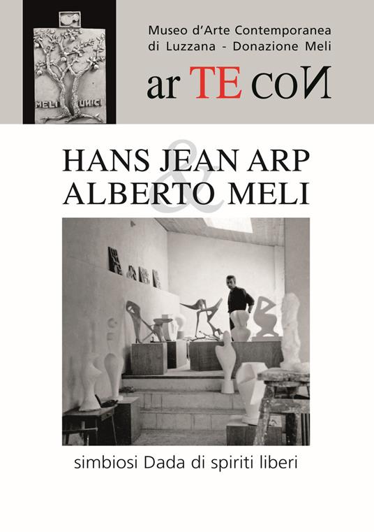 Hans Jean Arp & Alberto Meli. Simbiosi Dada di spiriti liberi - Carlo ...