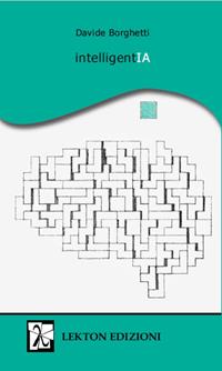 IntelligentIA - Davide Borghetti - Libro - Lekton - | IBS