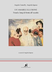 Un' amabile illusione. Freud e Jung di fronte all'occulto - Angela ...