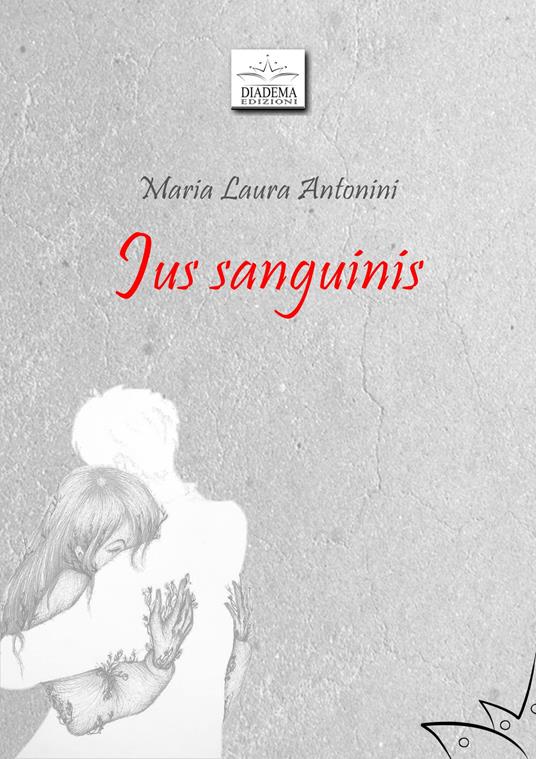 Jus sanguinis - Maria Laura Antonini - Libro - Diadema - Narrativa | IBS