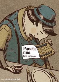 Pancia mia fatti capanna - Luca Crivelli - Libro - Edizioni Indimenticabile - | IBS