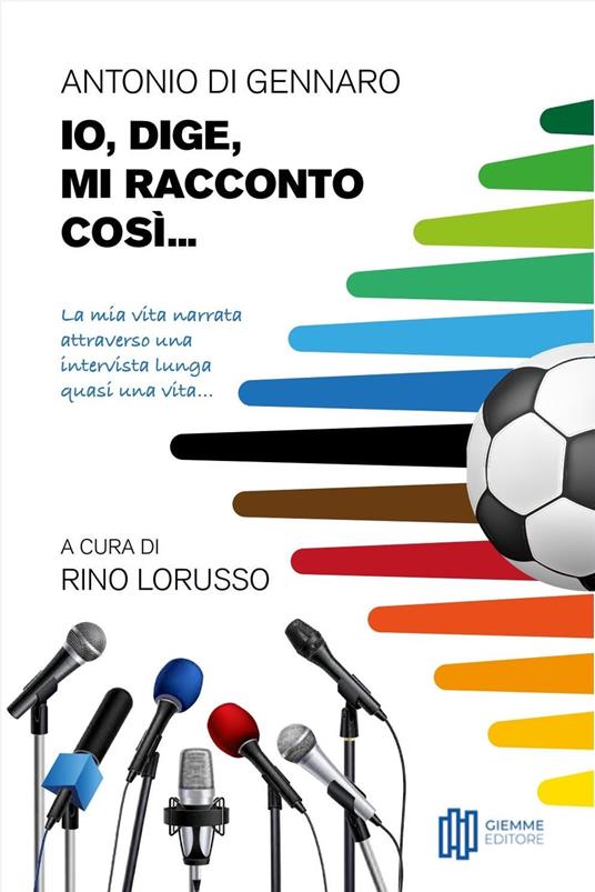 Io, Dige, mi racconto così... La mia vita narrata attraverso una ...