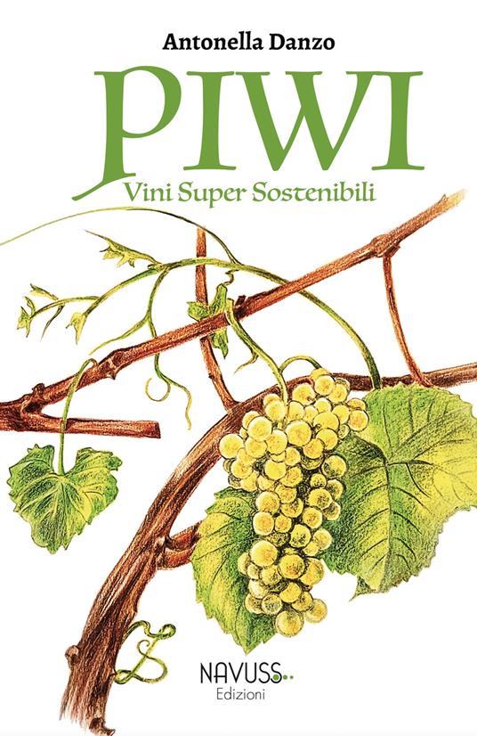 Piwi. Vini super sostenibili - Antonella Danzo - Libro - Navuss ...