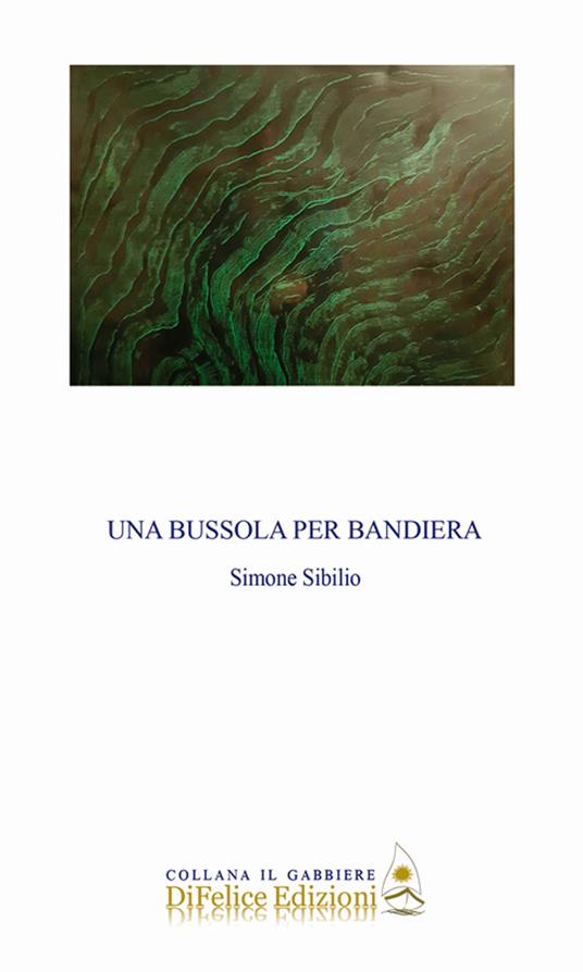 Una bussola per bandiera - Simone Sibilio - Libro - Di Felice Edizioni ...