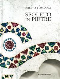 Spoleto in pietre. Per conoscere la città. Ediz. illustrata - Bruno ...
