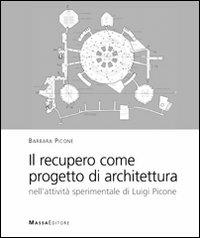 Il recupero come progetto di architettura. Nell'attività sperimentale ...