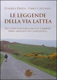 Le leggende della Via Lattea - Daniela Preda - Fabio Cattaneo - - Libro ...