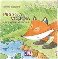 Piccola volpina. Alla scoperta del bosco - Alberto Lunghini - Libro ...