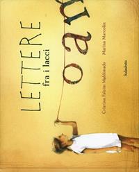 Lettere fra i lacci - Cristina F. Maldonado - Libro - Kalandraka Italia ...