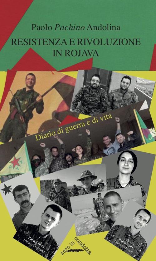 Resistenza e rivoluzione in Rojava. Diario di guerra e di vita - Paolo ...