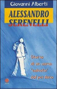Alessandro Serenelli. Storia di un uomo «salvato» dal perdono ...