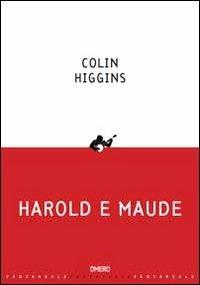 Harold e Maude - Colin Higgins - Libro - Omero - Fantareale | IBS