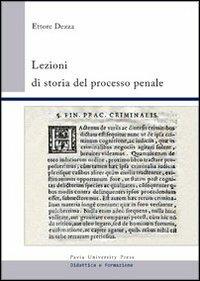 Lezioni di storia del processo penale - Ettore Dezza - Libro - Pavia ...