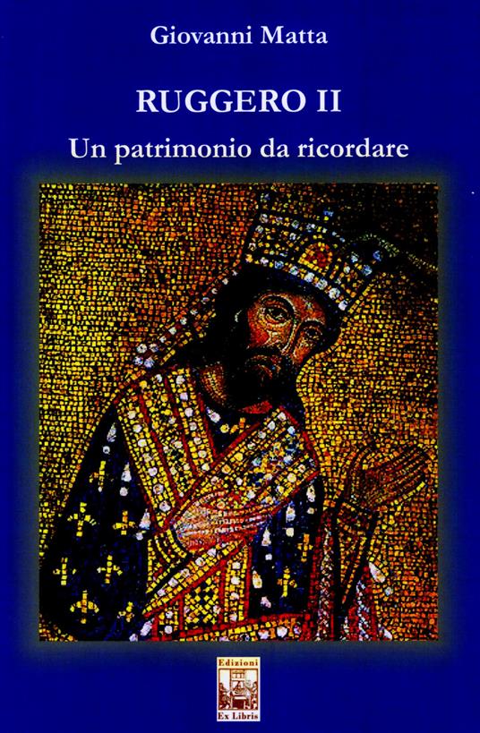 Ruggero II. Un patrimonio da ricordare - Giovanni Matta - Libro ...