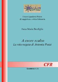 A cuore scalzo. La vita negata di Antonia Pozzi - Anna Maria Bonfiglio ...