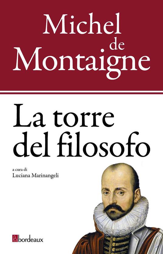 La torre del filosofo - Michel de Montaigne - Libro - Bordeaux - | IBS