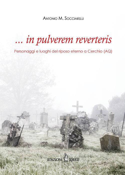 in pulverem reverteris. Personaggi e luoghi del riposo eterno a Cerchio ... in pulverem reverteris. Personaggi e luoghi del riposo eterno a Cerchio ...
