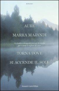 Torna dove si accende il sole - Aure Marra Majandi - Libro - Curcio ...