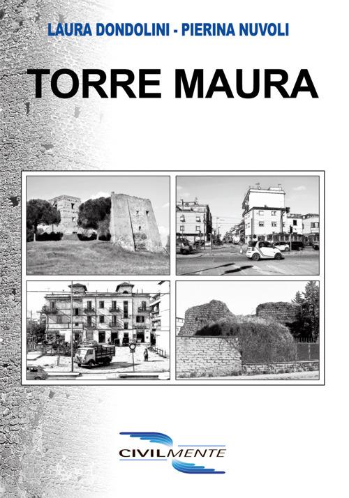 Torre Maura. Storia di un quartiere attraverso la voce dei suoi ...