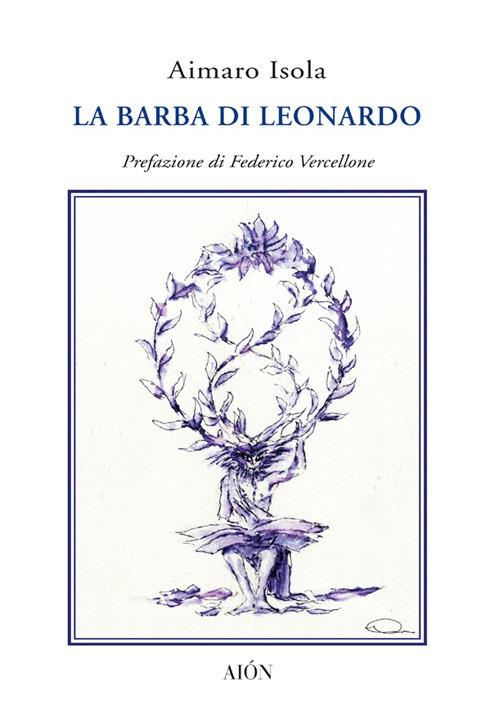 La barba di Leonardo - Aimaro Isola - Libro - Aion - Imago | IBS