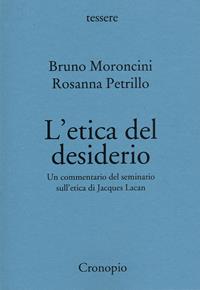 L' etica del desiderio. Un commentario del seminario sull'etica di ...