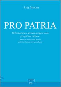 Pro patria. Orbis terrarum divitias accipere nolo pro patriae caritate ...