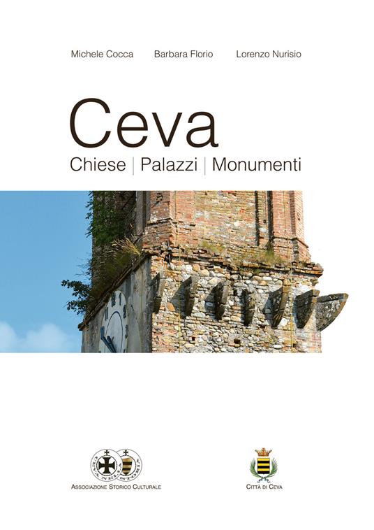 Ceva. Chiese, palazzi, monumenti - Michele Cocca - Barbara Florio ...