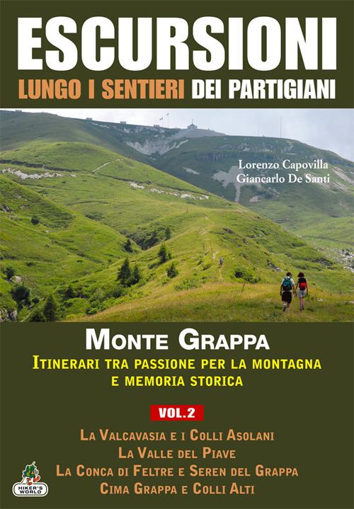 Escursioni lungo i sentieri dei partigiani. Vol. 2: Storia e territorio ...