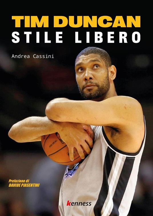 Tim Duncan. Stile libero - Andrea Cassini - Libro - Kenness Publishing - Sport ed esercizio ...