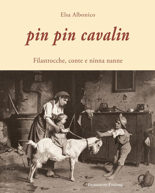 Pin Pin Cavalin. Filastrocche, conte e ninna nanne - Elsa Albonico ...