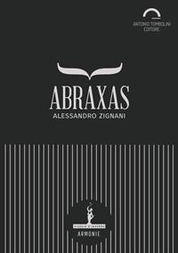 Abraxas - Alessandro Zignani - Libro - Antonio Tombolini Editore - | IBS