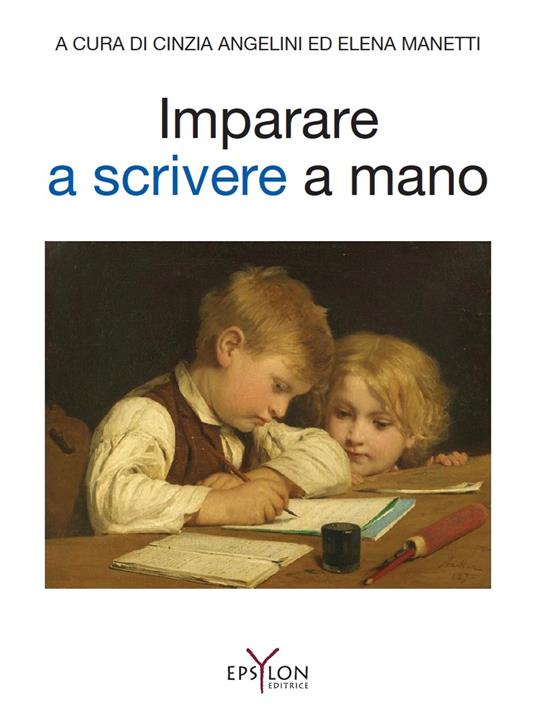 Imparare a scrivere a mano. Ediz. illustrata - Cinzia Angeletti - Elena ...