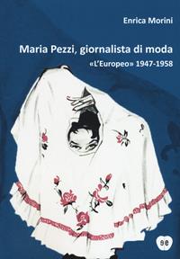Maria Pezzi, giornalista di moda. «L'Europeo» 1947-1958 - Enrica Morini ...