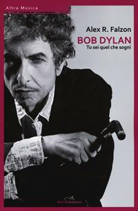 Bob Dylan: tu sei quel che sogni - Alex Roger Falzon - Libro - Melville ...