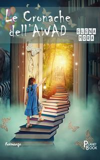 Le cronache dell'Awad - Elena Mora - Libro - Planet Book - | IBS