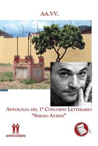 Antologia del 1° concorso letterario «Sergio Atzeni» - AA.VV., - Ebook ...
